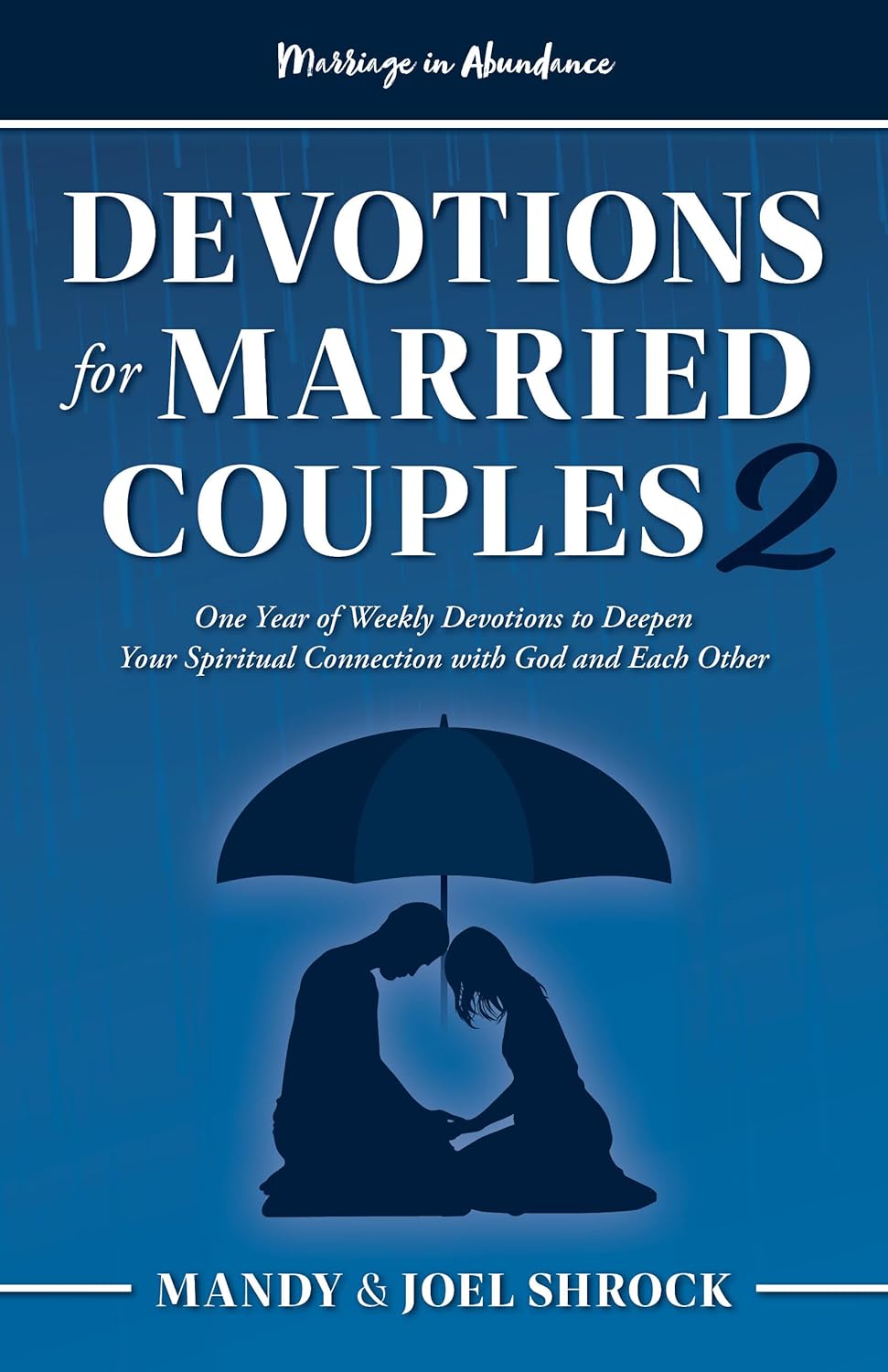 Marriage In Abundance's Devotions for Married Couples 2: One Year of Weekly Devotions to Deepen ...