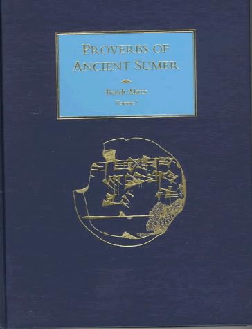 Proverbs of Ancient Sumer: The World's Earliest Proverb Collections (2 ...
