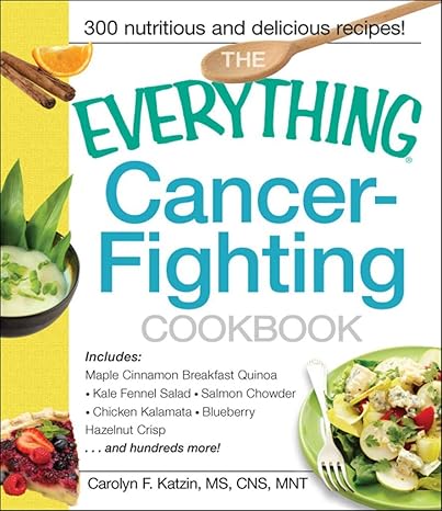 The Everything Cancer-Fighting Cookbook: Katzin, Carolyn F ...