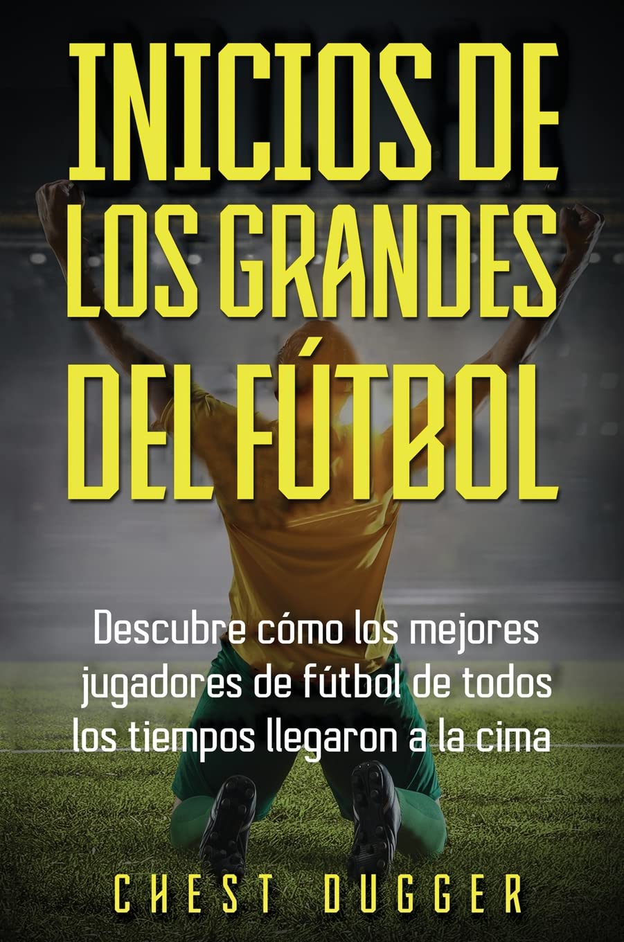 Buy Inicios de los Grandes del Fútbol: Descubre cómo los mejores ...