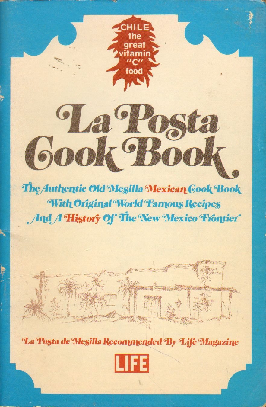 La Posta Cook Book The Authentic Old Mesilla Mexican Cook Book with ...