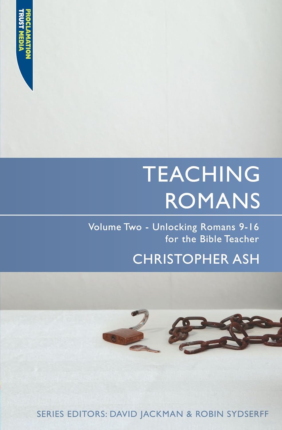 Teaching Romans Volume 2: Unlocking Romans 9 - 16 for the Bible Teacher ...