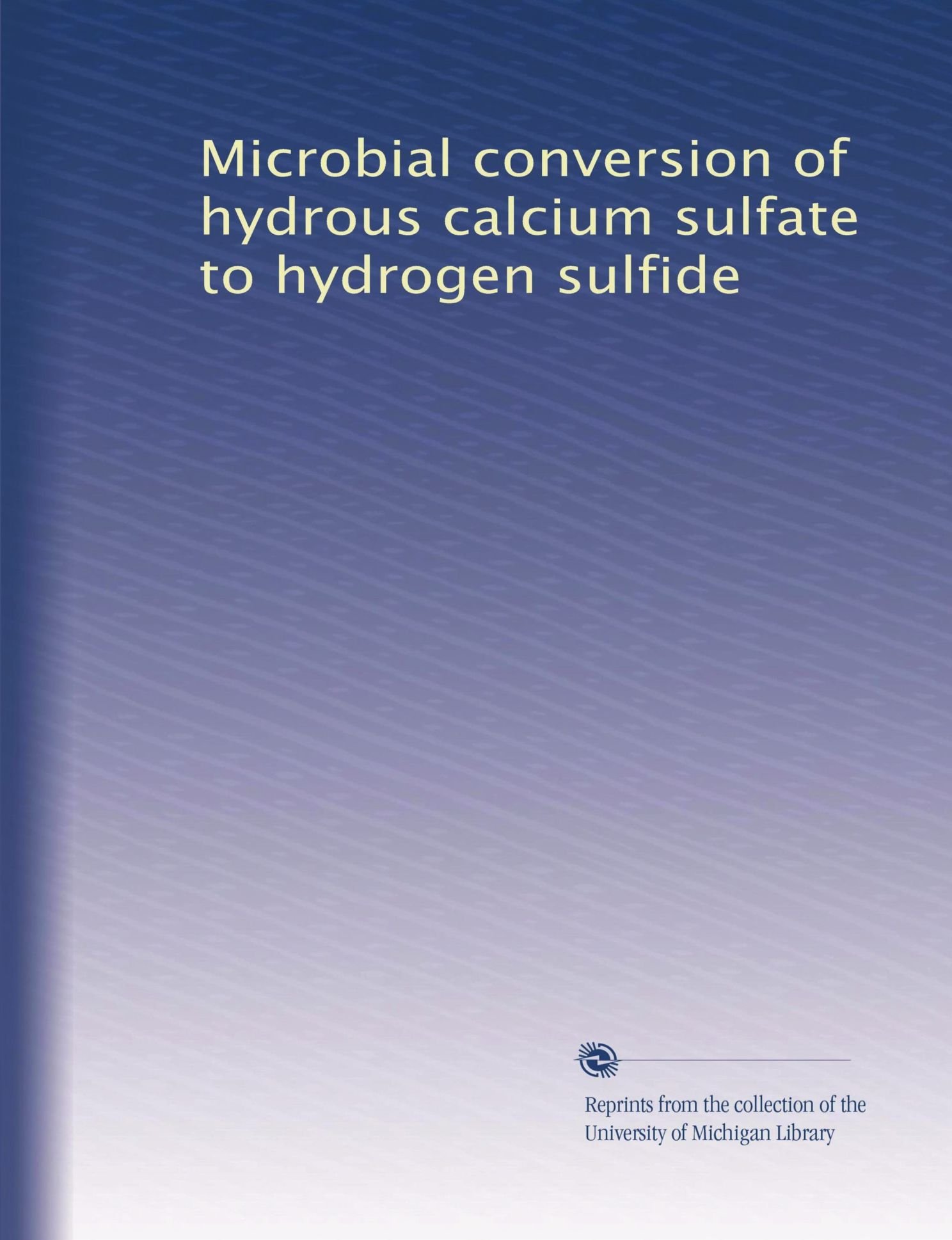 Buy Microbial conversion of hydrous calcium sule to hydrogen sulfide ...