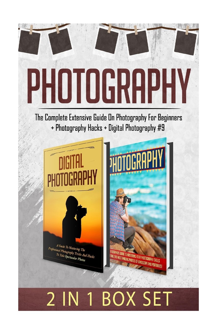 Photography: The Complete Extensive Guide On Photography For Beginners ...