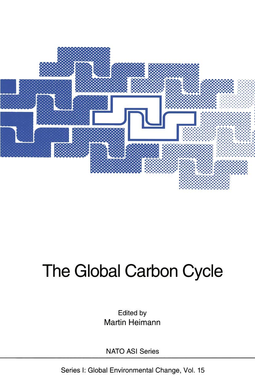 The Global Carbon Cycle (Nato ASI Subseries I:): Heimann, Martin ...