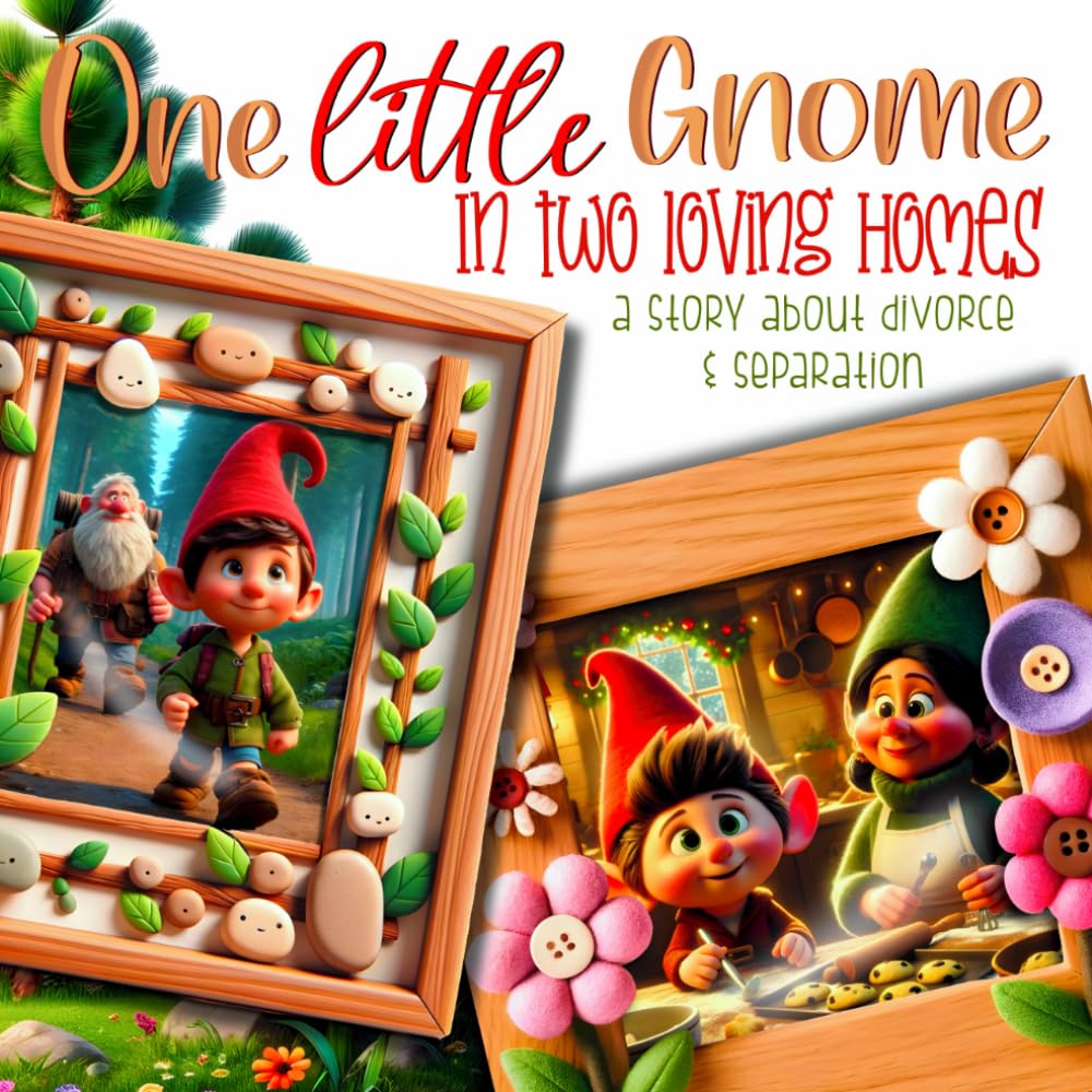 Kids Book About Divorce - One Little Gnome in Two Loving Homes: Toddler ...