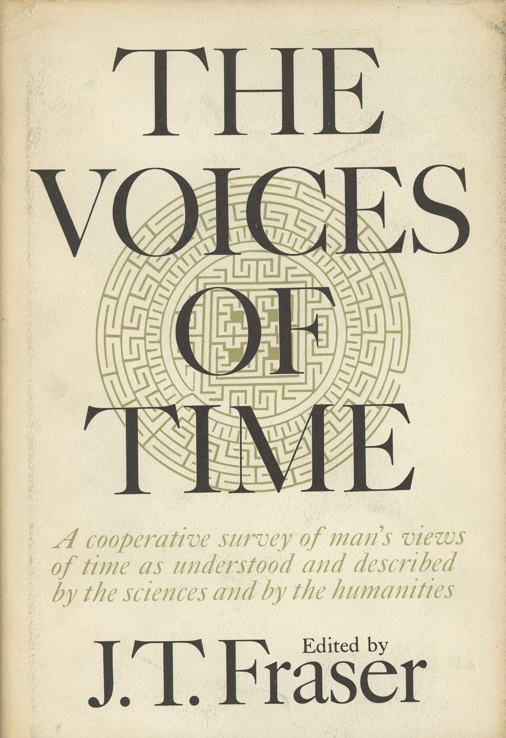 The Voices of Time: A Cooperative Survey of Man's Views of Time as ...