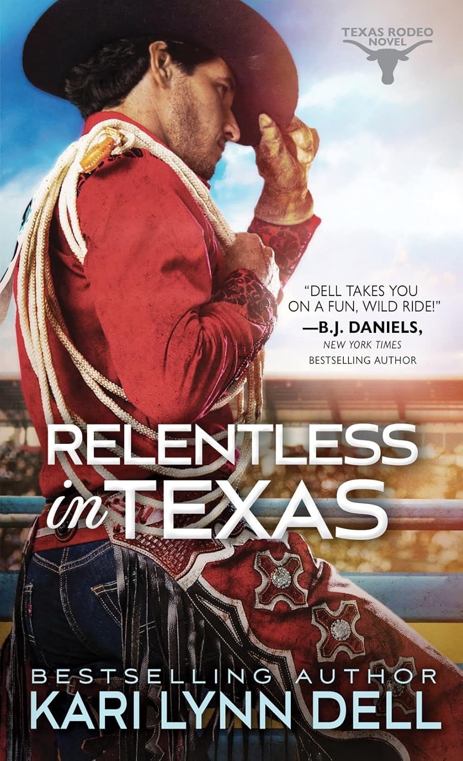 Relentless in Texas (Texas Rodeo, 6): Dell, Kari Lynn: 9781492658177 ...