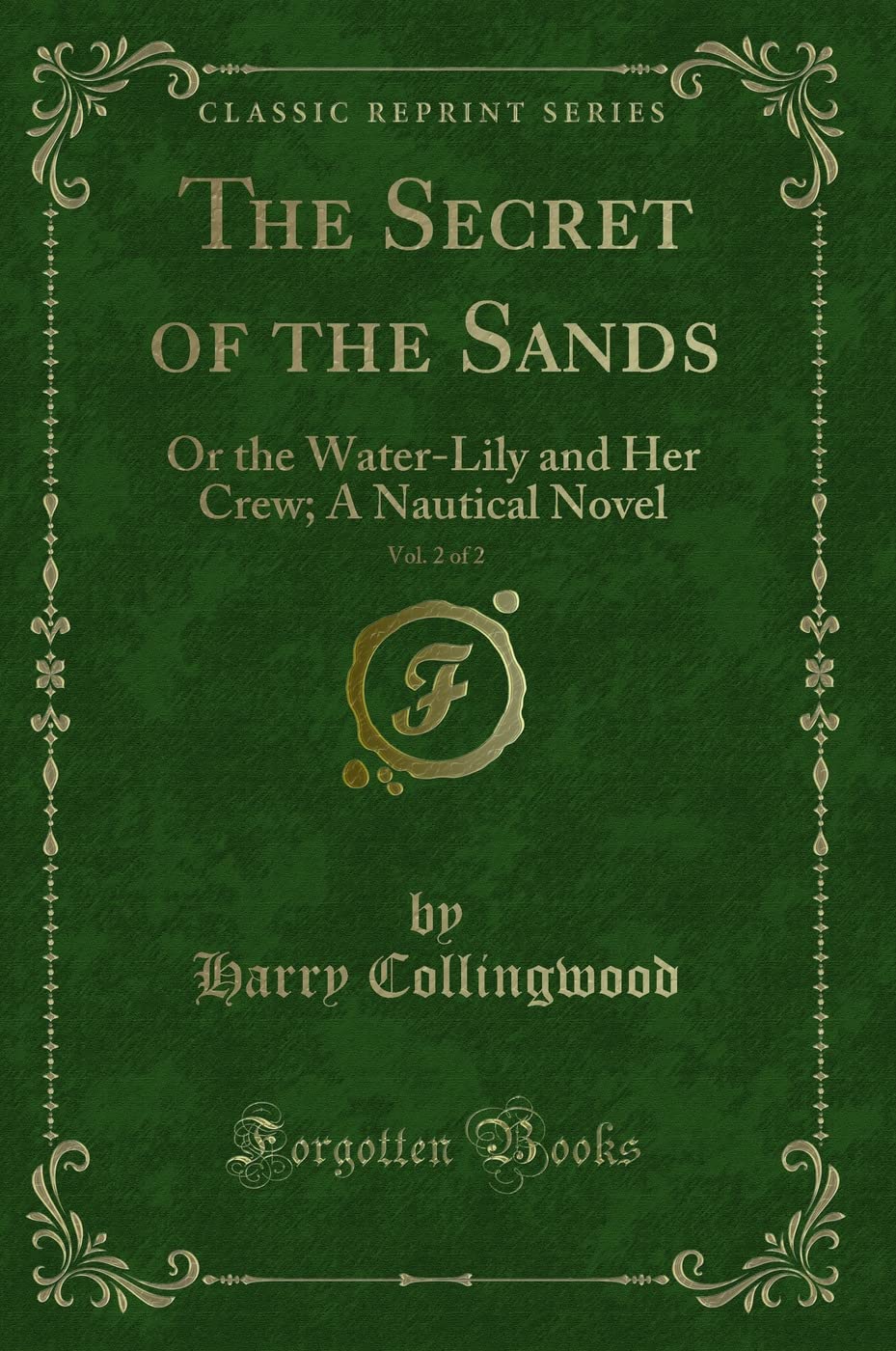 The Secret of the Sands, Vol. 2 of 2: Or the Water-Lily and Her Crew; A ...