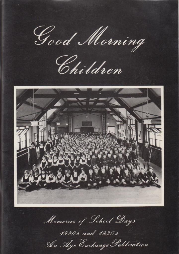 Good Morning Children: Memories of Schooldays 1920s and 1930s: Not ...