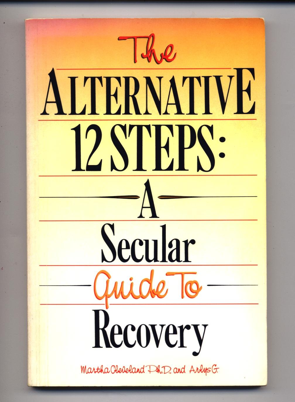 The Alternative 12-Steps: A Secular Guide to Recovery: Cleveland ...