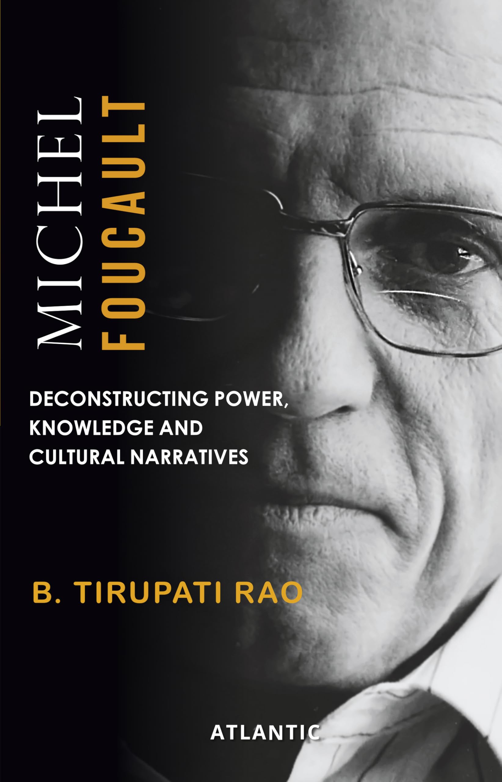 Buy Michel Foucault: Deconstructing Power, Knowledge and Cultural Narratives Book Online at Low ...