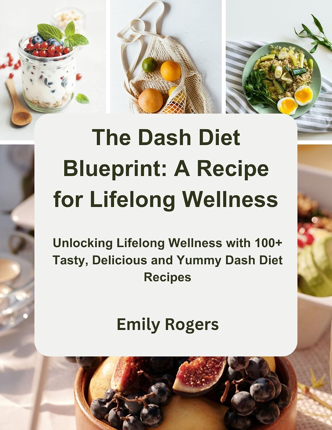The Dash Diet Blueprint - A Recipe for Lifelong Wellness: Unlocking ...
