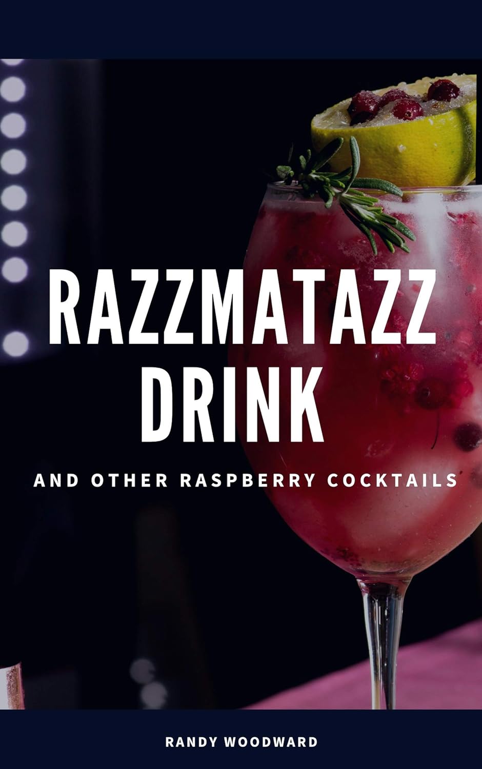 Amazon.com: Razzmatazz Drink and Other Raspberry Cocktails eBook ...