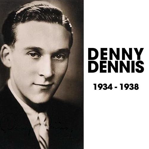 Denny Dennis 1934-1938 by Denny Dennis on Amazon Music - Amazon.co.uk