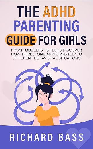 Amazon.com: The ADHD Parenting Guide for Girls: From Toddlers to Teens ...