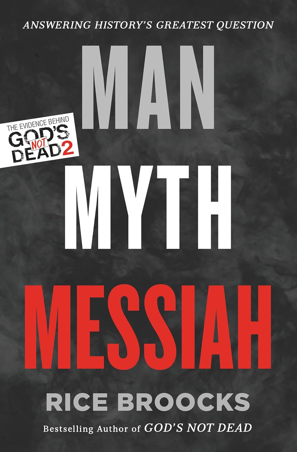 Man, Myth, Messiah: Answering History's Greatest Question: Broocks ...