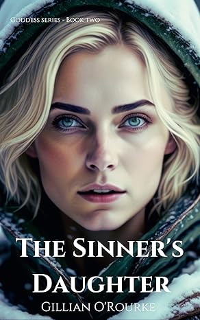 The Sinner's Daughter (Goddess Series Book 2) eBook : O'Rourke, Gillian: Amazon.co.uk: Kindle Store