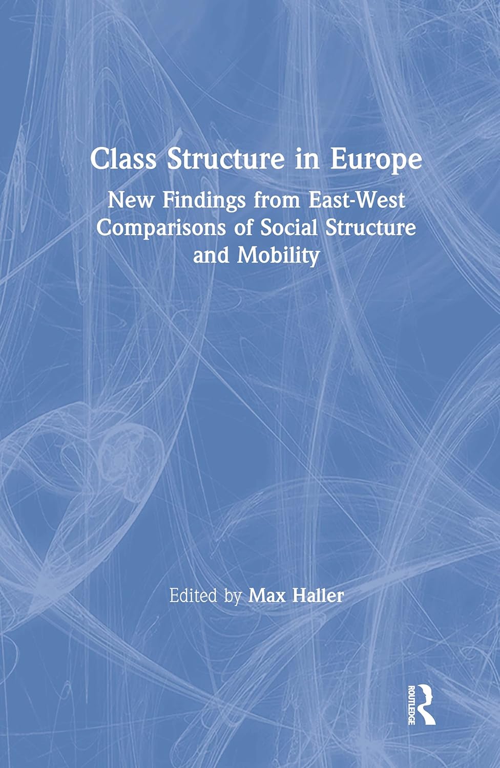 Buy Class Structure in Europe: New Findings from East West Comparisons ...