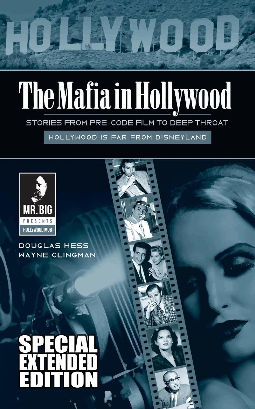 The Mafia in Hollywood: Stories from Pre-Code Film to Deep Throat ...
