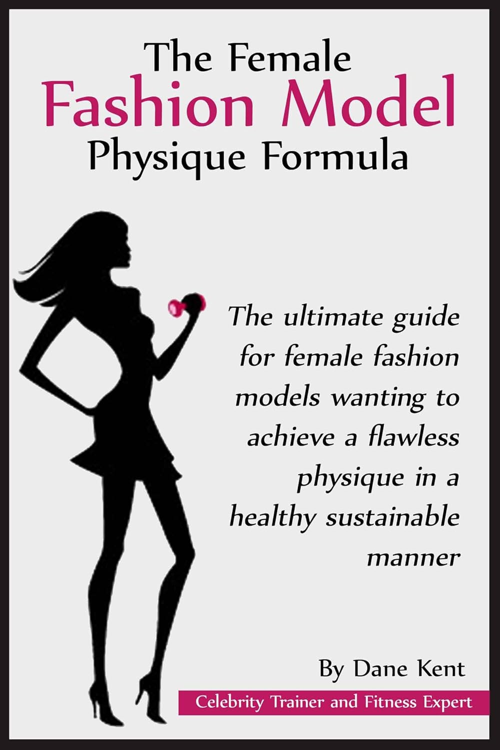 The Female Fashion Model Physique Formula - Kindle edition by Kent ...