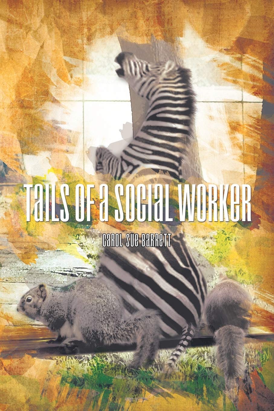 Amazon.co.jp: Tails of a Social Worker : Barrett, Carol Sue: 洋書