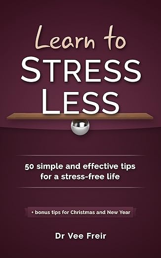Learn To Stress Less: 50 simple and effective tips for a stress-free ...