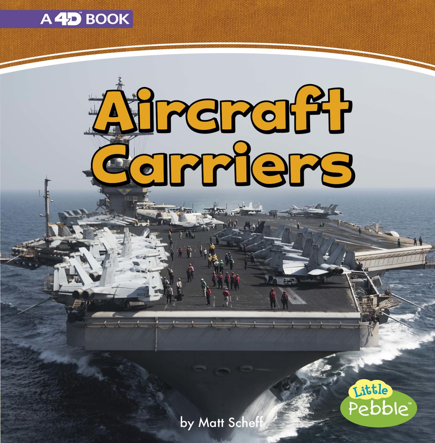 Aircraft Carriers: A 4D Book (Mighty Military Machines) (Little Pebble ...
