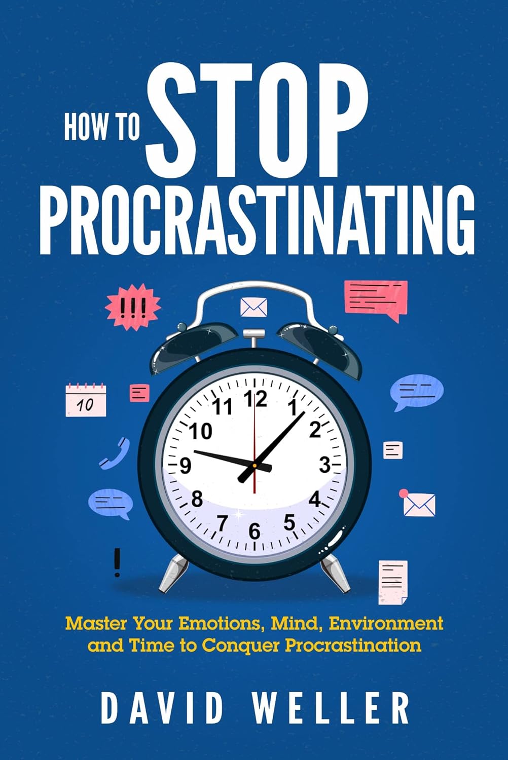 Amazon.com: How to Stop Procrastinating: Master Your Emotions, Mind, Environment And Time To ...
