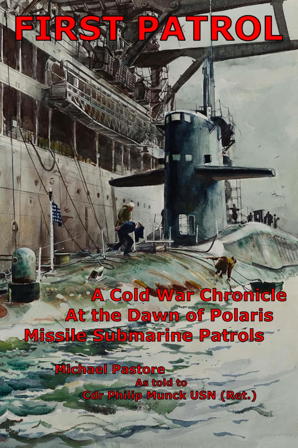 First Patrol: A Cold War Chronicle at the dawn of Polaris missile ...