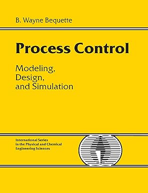 Process Control: Modeling, Design and Simulation (International Series in the Physical and ...