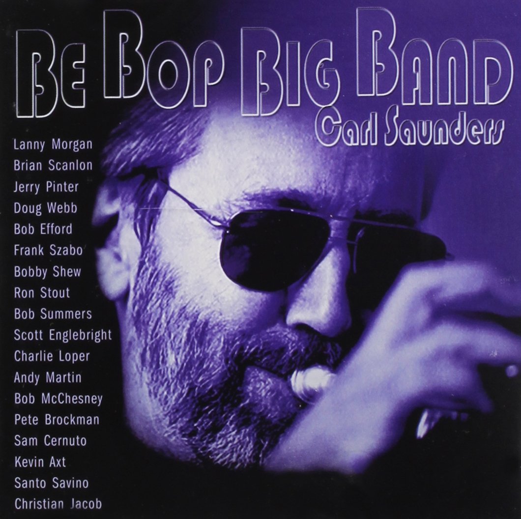 Saunders, Carl - Be Bop Big Band - Amazon.com Music