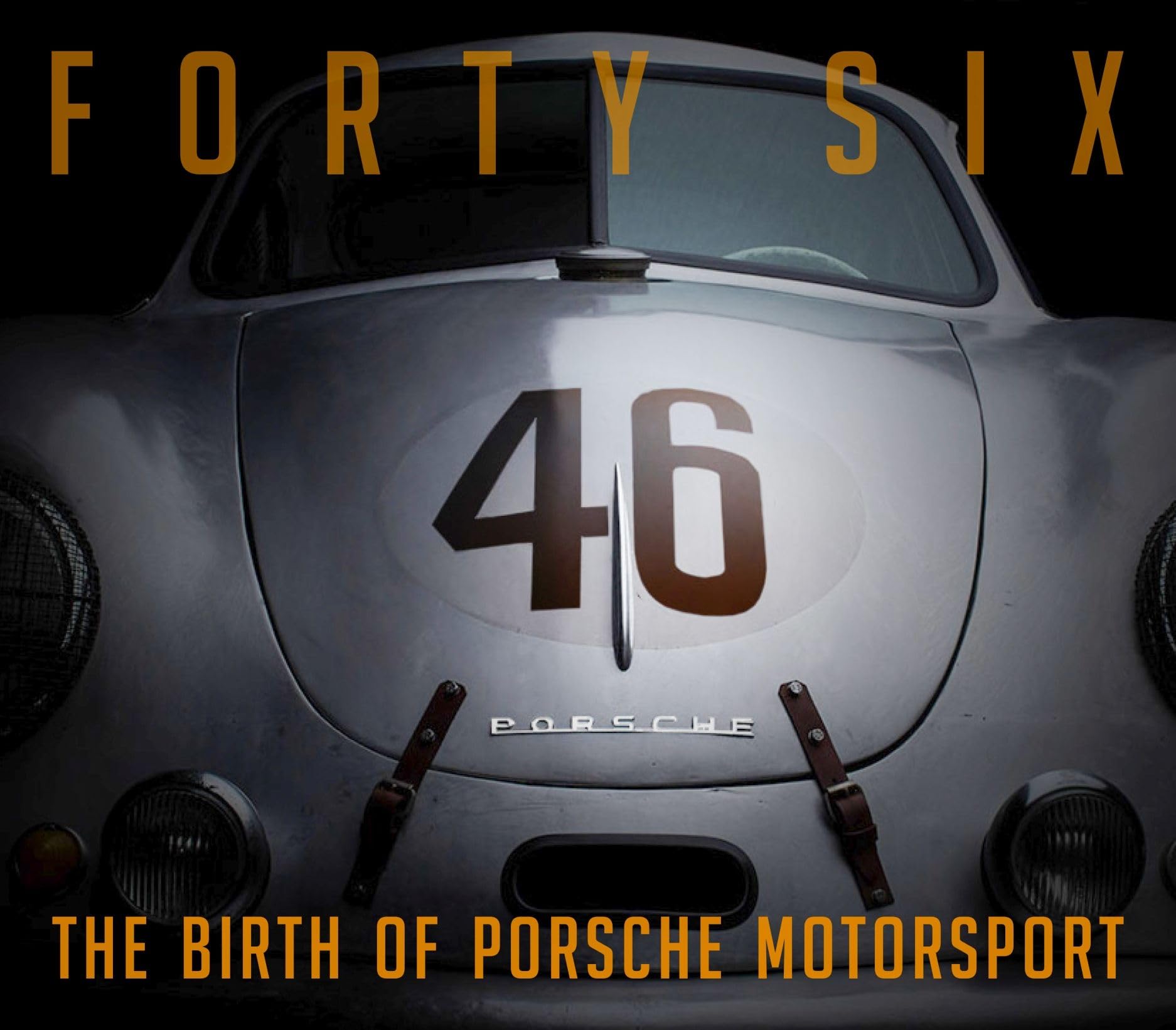 Forty Six: The Birth of Porsche Motorsport: Wagenblatt, Bill, Nye, Doug ...