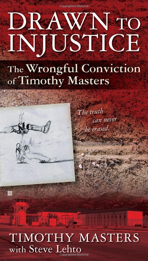 Drawn to Injustice: The Wrongful Conviction of Timothy Masters: Masters ...