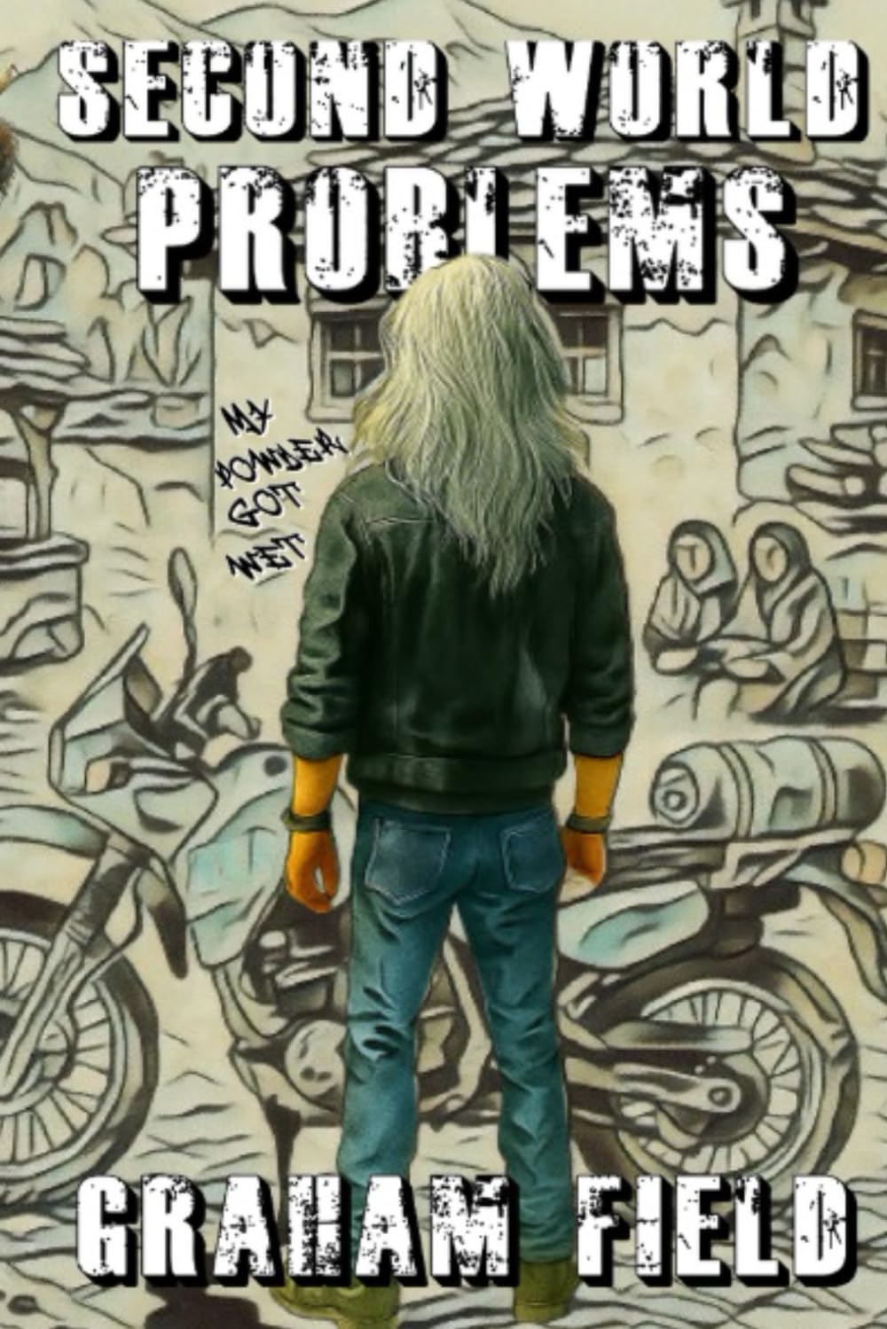 Second World Problems: My Powder Got Wet (Diaries of a journey through life.): Field, Graham ...