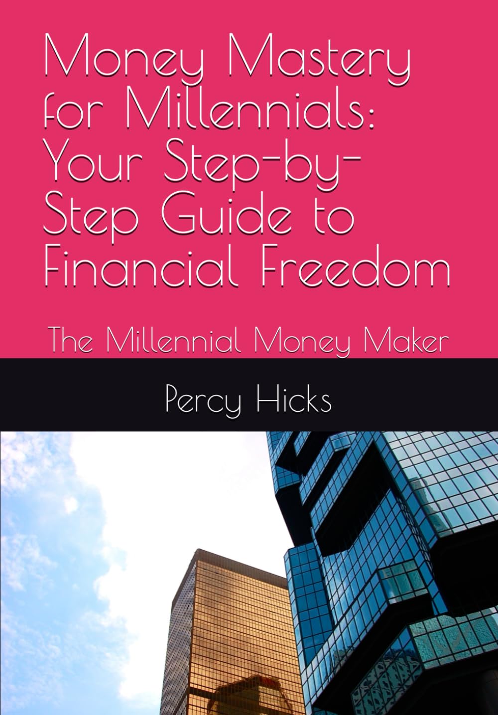 Money Mastery for Millennials: Your Step-by-Step Guide to Financial Freedom: The Millennial ...