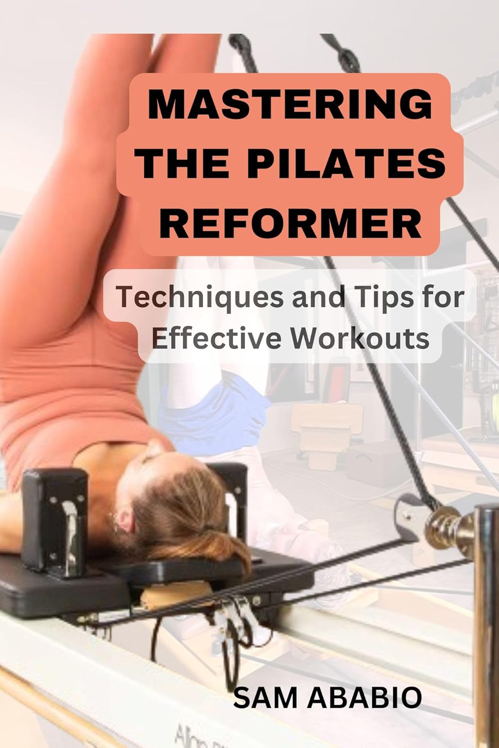 Amazon.com: MASTERING THE PILATES REFORMER: Techniques and Tips for ...