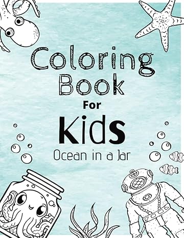 Coloring Book for Kids Ocean in a Jar: 30 Coloring Pages: Fun and Easy ...