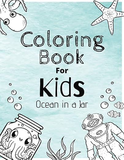 Coloring Book for Kids Ocean in a Jar: 30 Coloring Pages: Fun and Easy ...