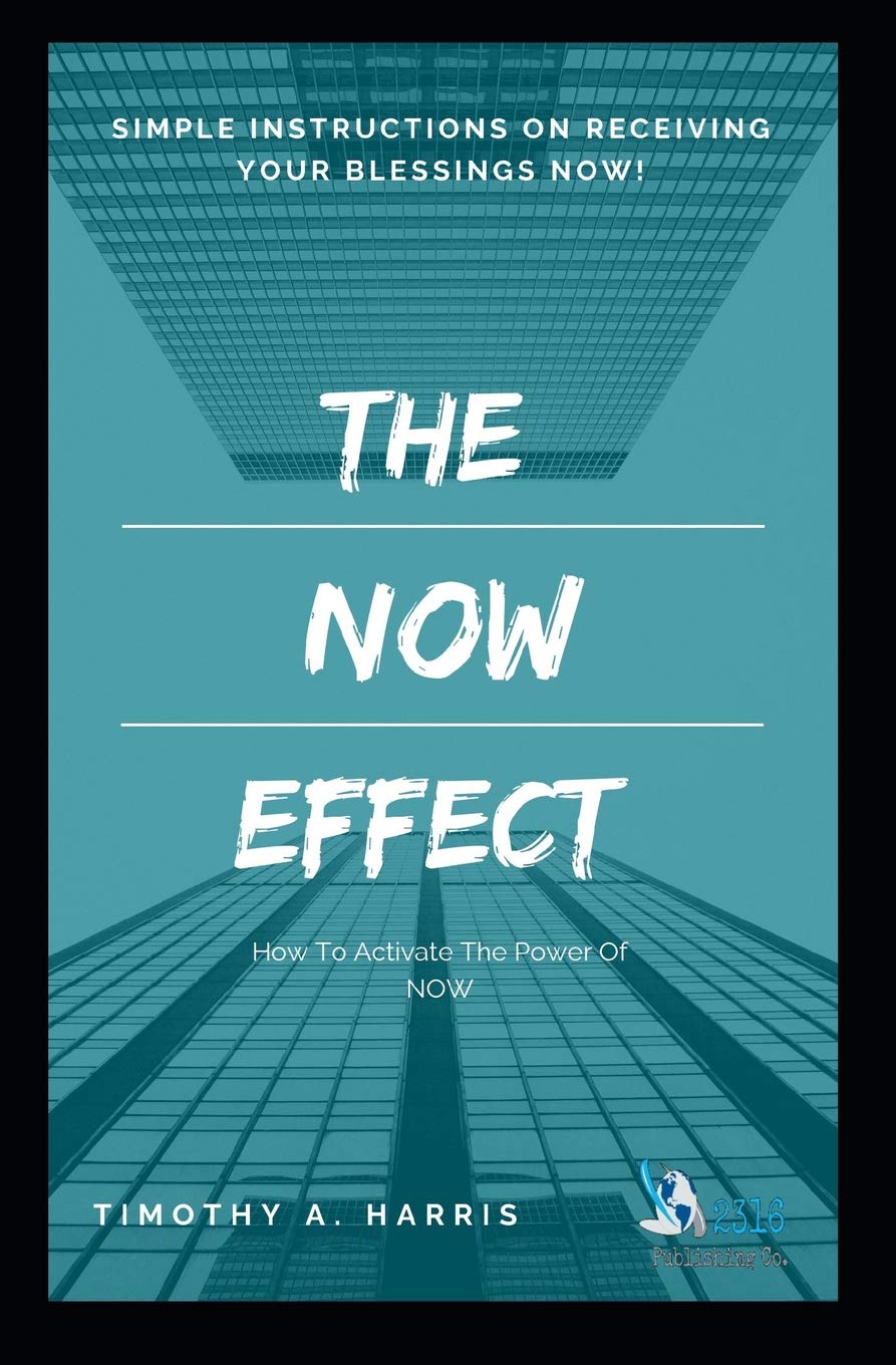 The Now Effect: Harris, Timothy: 9781719983365: Amazon.com: Books