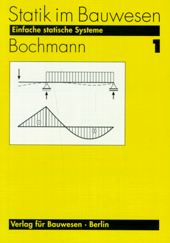 Einfache statische Systeme (Statik im Bauwesen, Band 1) : Bochmann ...