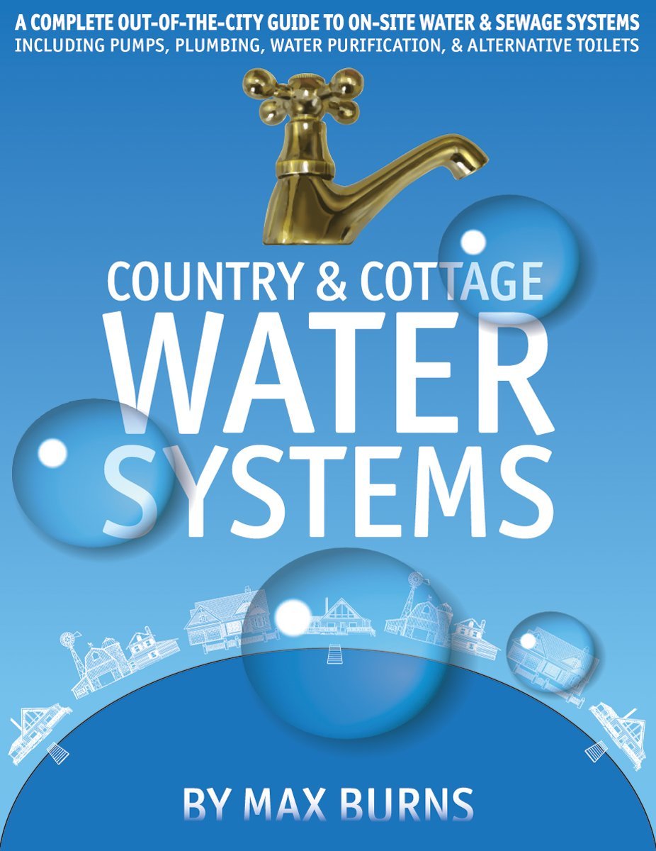 Country and Cottage Water Systems: A Complete Out-of-the-City Guide to ...