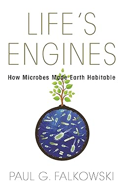 Life's Engines: How Microbes Made Earth Habitable (Science Essentials ...