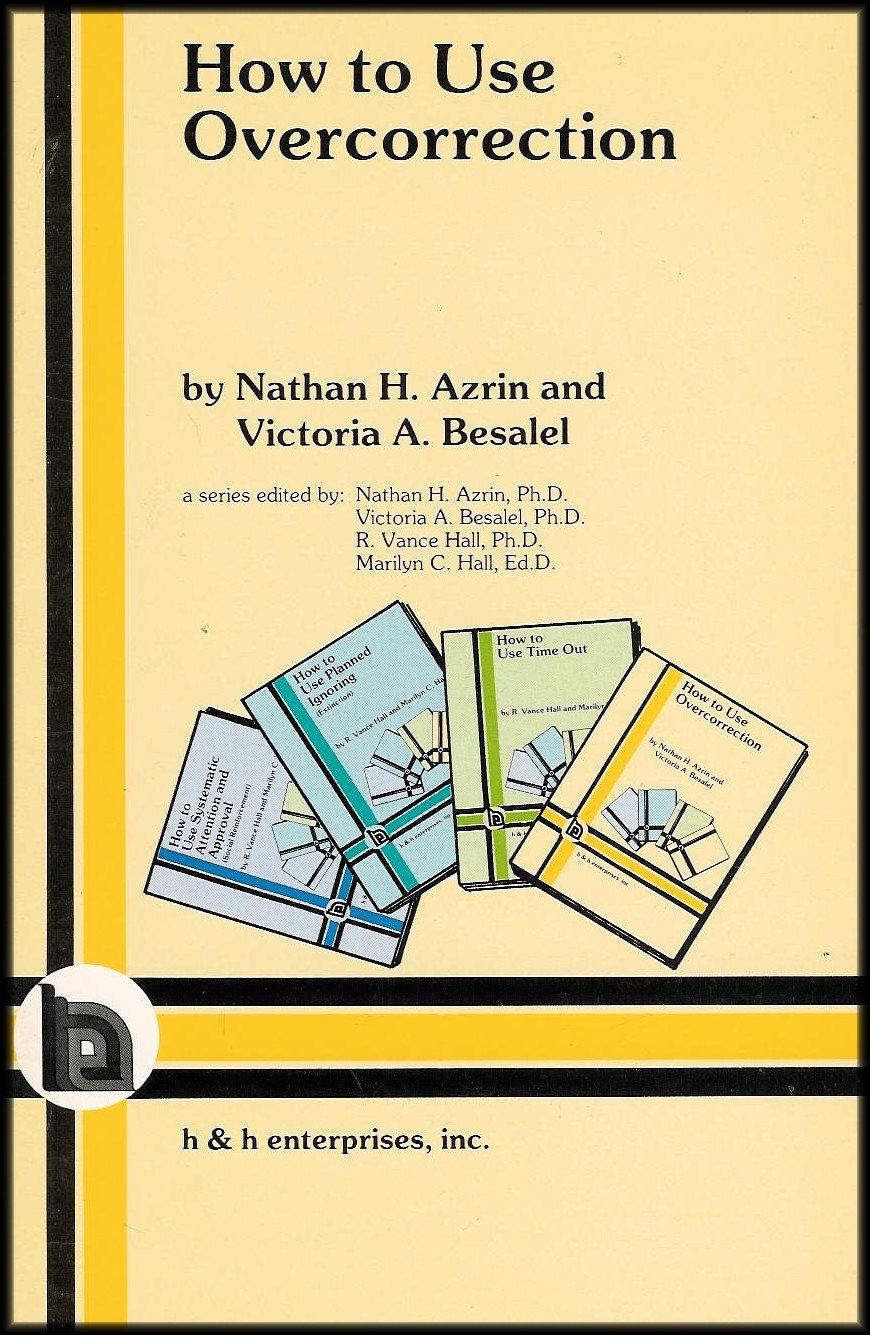 How to Use Overcorrection for Misbehaviors and Errors: Nathan H. Azrin ...