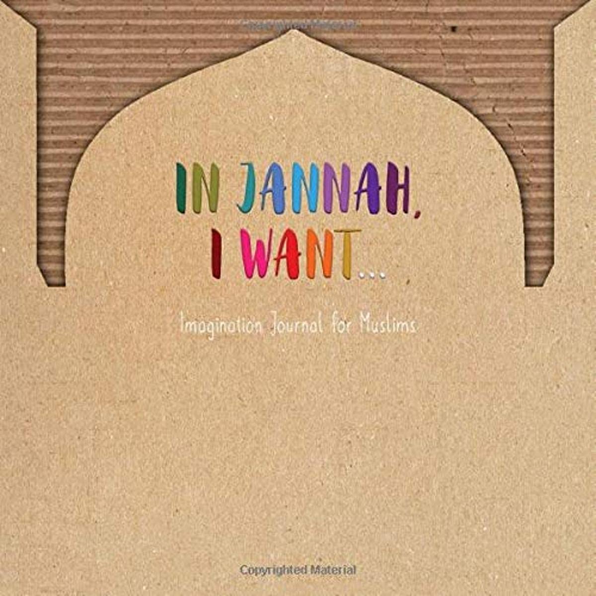 "In Jannah, I want" - imagination journal for Muslims: Jannah Journal ...
