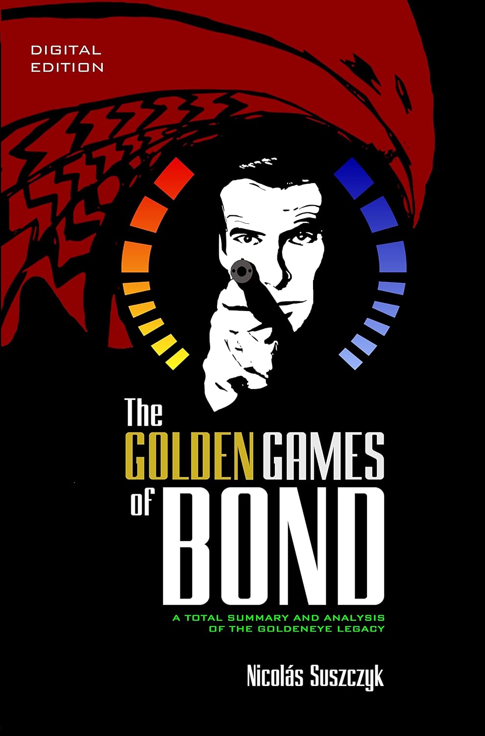 The Golden Games of Bond: A Total Summary and Analysis of the GoldenEye ...