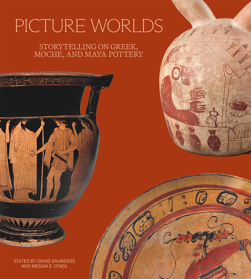 Picture Worlds: Storytelling on Greek, Moche, and Maya Pottery : O'Neil ...