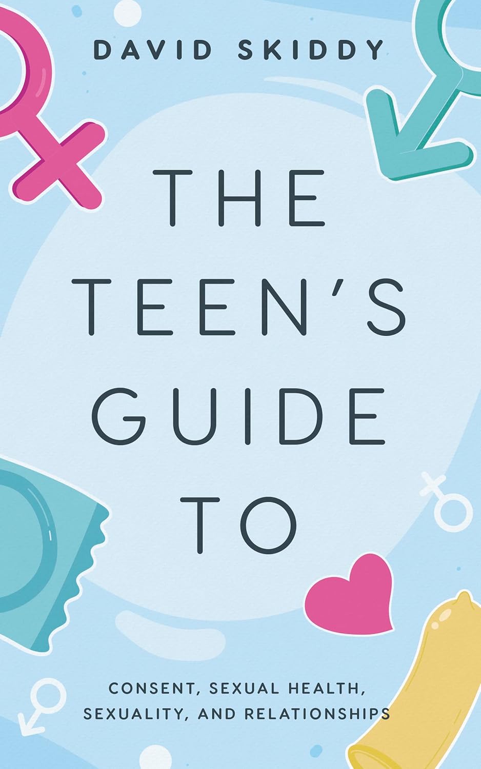 Amazon.com: THE TEEN’S GUIDE TO: CONSENT, SEXUAL HEALTH, SEXUALITY, AND ...