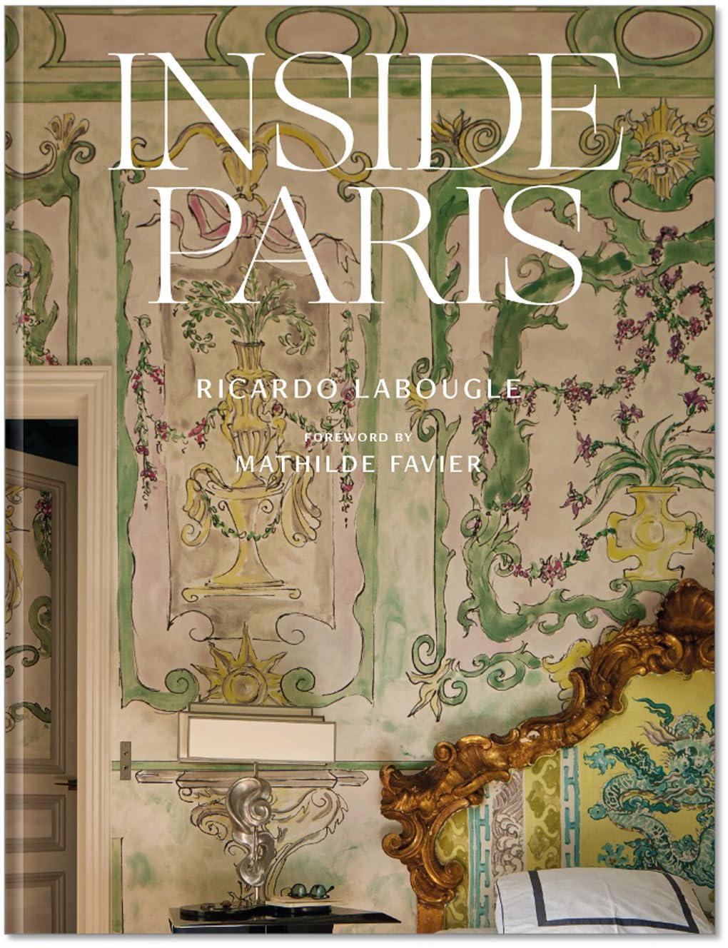 Inside Paris: An exclusive view inside the houses of Parisian interior ...