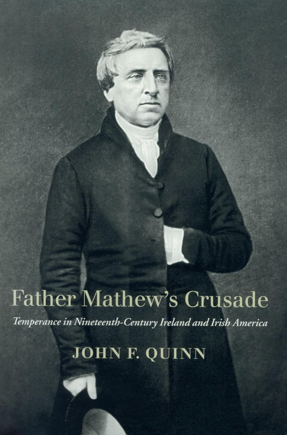 Father Mathew's Crusade: Temperance in Nineteenth-Century Ireland and ...